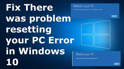 Fix There Was A Problem Resetting Your Pc Error On Windows