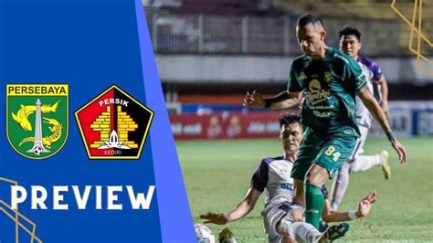 Preview Persebaya Vs Persik Kediri Duel Dua Tim Jatim Beda Nasib Top