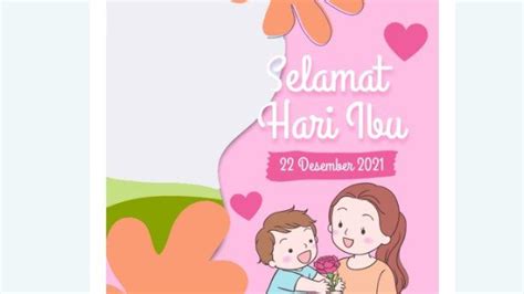 25 Link Twibbon Hari Ibu 22 Desember 2022 Untuk Dibagikan Di Media