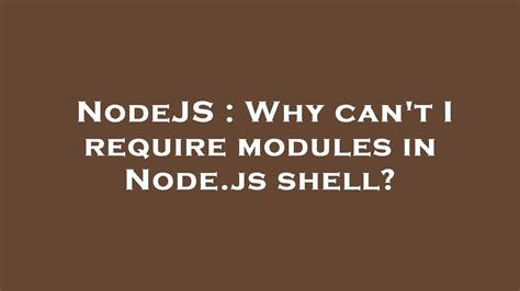 NodeJS Why Can T I Require Modules In Node Js Shell YouTube