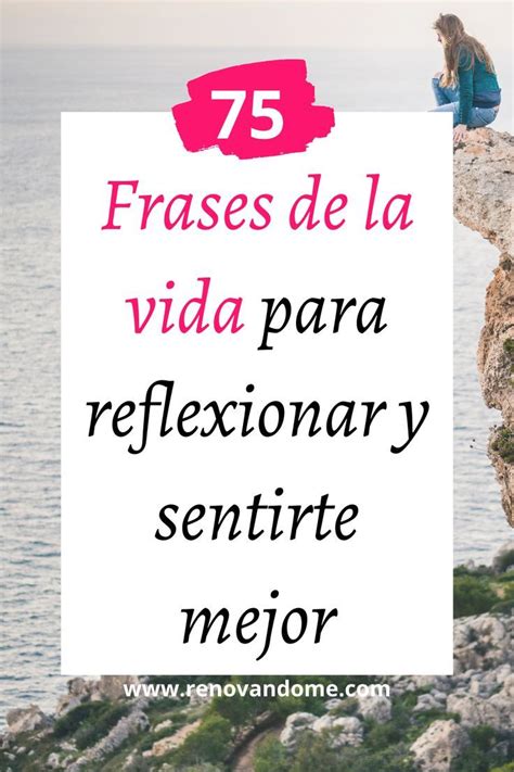 Frases De La Vida Para Reflexionar Y Sentirte Mejor Artofit