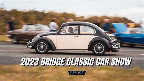 2023 Bridge Classic Car Show Official Video YouTube