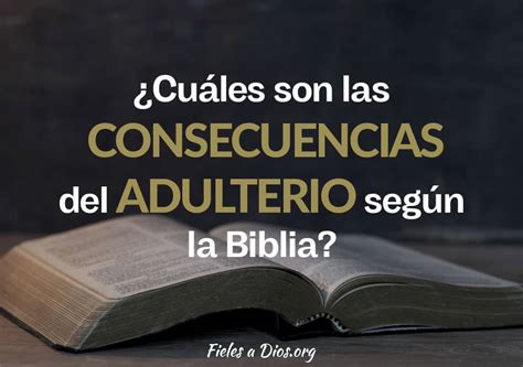 Consecuencias Del Adulterio Seg N La Biblia