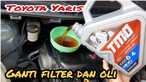 Cara Ganti Filter Dan Oli Mesin Yaris Bakpao YouTube