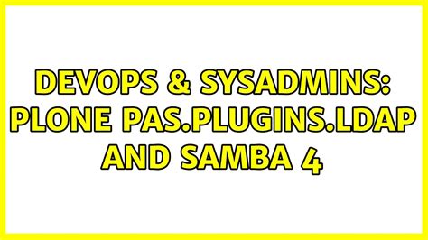 DevOps SysAdmins Plone Pas Plugins Ldap And SAMBA 4 YouTube