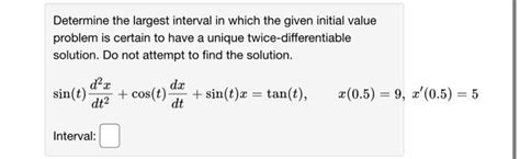 solved determine the largest interval in which the given