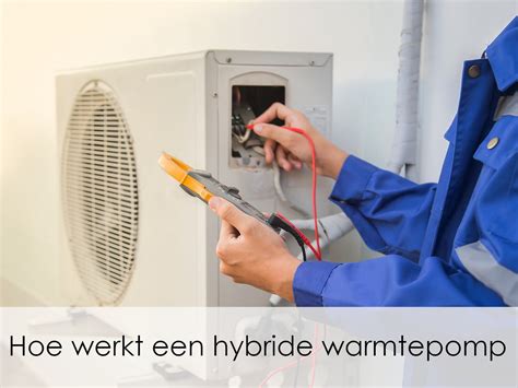 Hoe Werkt Een Hybride Warmtepomp De Werking Van Pomp En Ketel