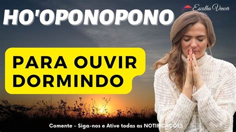 Ho Oponopono Para Ouvir Dormindo Mude A Sua Vida Essas Afirma Es