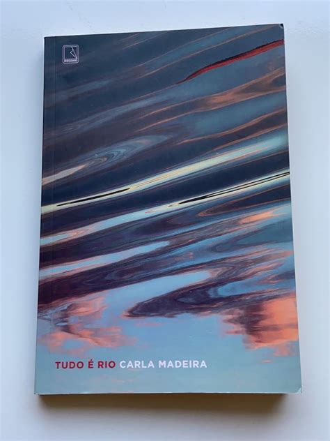 Tudo É Rio Carla Madeira 2022 Livro Editora Record Usado 74078024