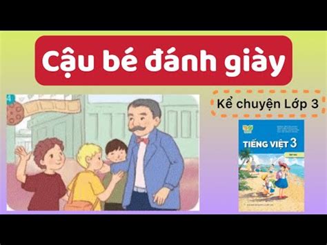 Cậu bé đánh giày Kể chuyện Lớp 3 Sách Kết Nối YouTube