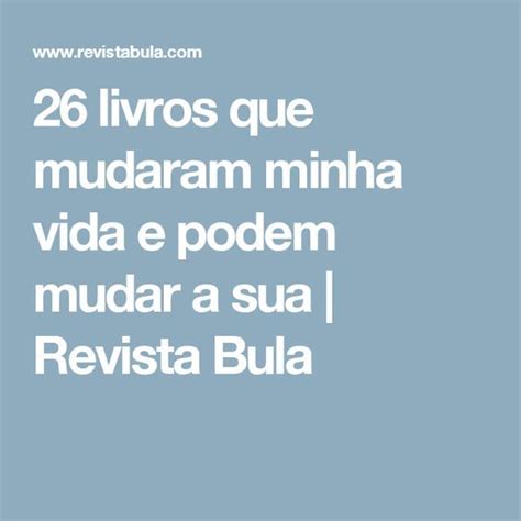 26 Livros Que Mudaram Minha Vida E Podem Mudar A Sua Always Learning