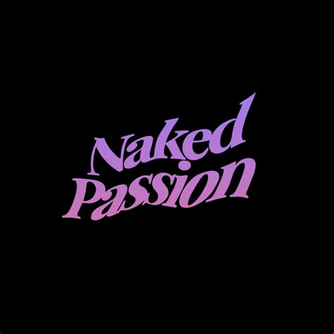 Naked Passion Lyrics Songs And Albums Genius