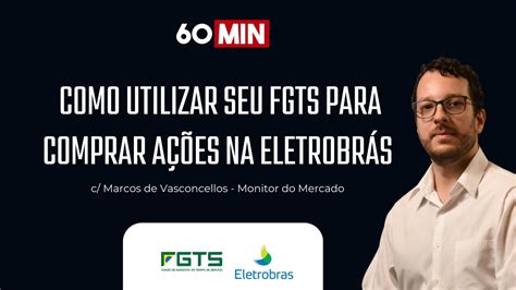 LIVE Como utilizar seu FGTS para investir na Eletrobrás YouTube
