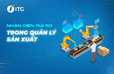 Rủi ro trong sản xuất Nhận diện và kiểm soát rủi ro