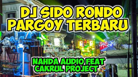 DJ Sido Rondo Pargoy Terbaru Nahda Audio Feat Cak Rul Project YouTube