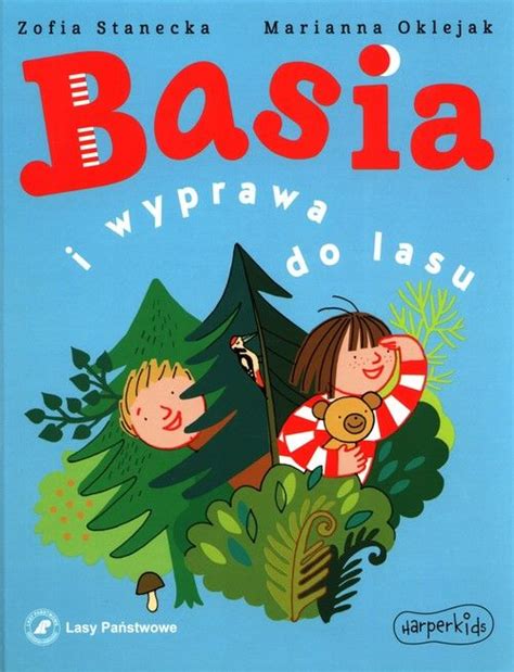 Basia i wyprawa do lasu 2022 książka Profinfo pl