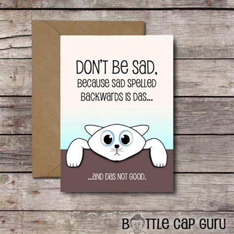 Printable Cheer Up Card Don T Be Sad Because Sad Spelled Backwards Is