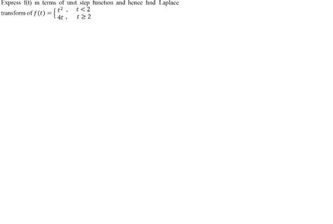 solved express f t in terms of unit step function and hence