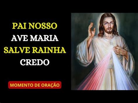 Momento de Oração Pai Nosso Salve Rainha Ave Maria Credo YouTube