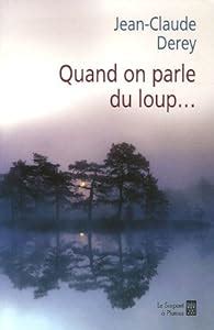 Quand On Parle Du Loup Jean Claude Derey Babelio