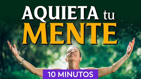 AQUIETA TU MENTE Meditación 10 minutos Reduce el Ruido mental y la