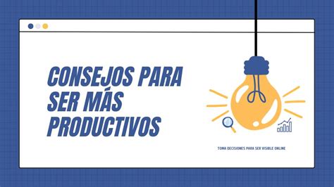 Consejos Para Ser Mas Productivos Soy Visible Online