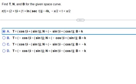 solved find t n and b for the given space curve