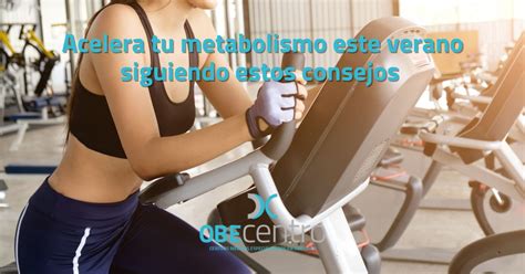 Acelera Tu Metabolismo Este Verano Obecentro