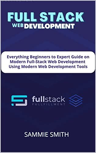 FULL STACK WEB DEVELOPMENT Everything Beginners To Expert Guide On