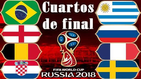 Cuartos De Final Del Mundial Rusia 2018 Los Partidos Y Las Fechas Y