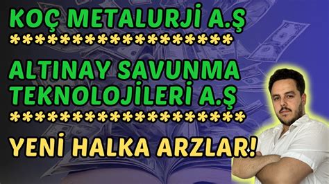 Ko Metalurj Altinay Savunma Halka Arz Detaylari Ka Lot D Er