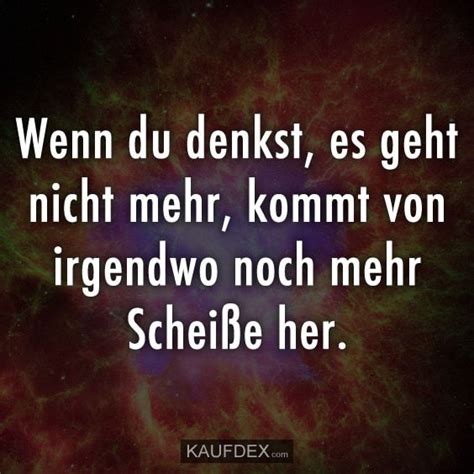 Spruch Wenn Du Denkst Es Geht Nicht Mehr