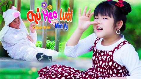 Ch Heo L I B Minh Vy Nh C Thi U Nhi Con V T Vui Nh N Mv K