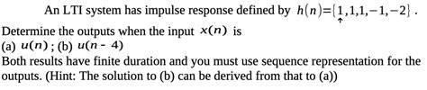 Solved An Lti System Has Impulse Response Defined By Chegg