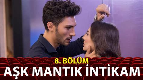 Aşk Mantık İntikam 8 Bölüm Tek Parça Full İzle Fox Aşk Mantık