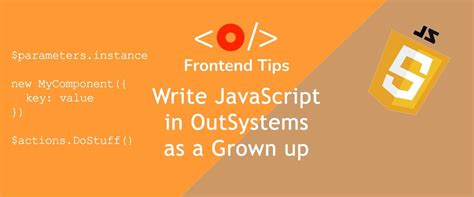 write javascript in outsystems as a grown up r outsystems