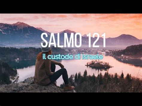 Salmo 121 Recitato Il Custode Di Israele Alzo Gli Occhi Verso I Monti