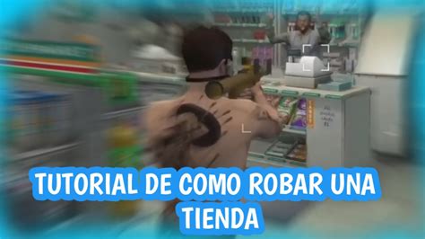 TUTORIAL DE COMO ROBAR UNA TIENDA YouTube