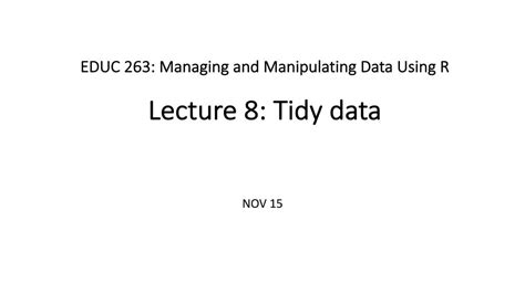 educ 263 managing and manipulating data using r lecture 8 tidy data ppt download