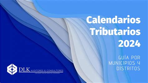 Calendarios Tributarios 2024 Guía por Municipios y Distritos