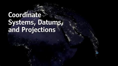 part 1 introduction to coordinate systems datums and projections