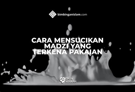 Cara Mensucikan Madzi Yang Terkena Pakaian Bimbingan Islam