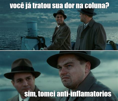 Сomics meme você já tratou sua dor na coluna sim tomei anti
