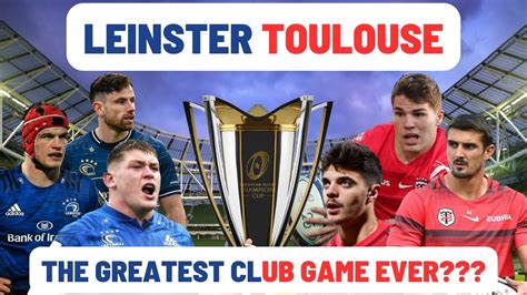 LEINSTER V TOULOUSE Greatest Club Game Ever YouTube