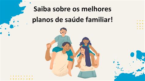 Saiba Sobre Os Melhores Planos De Sa De Familiar Docx Corretora Blog