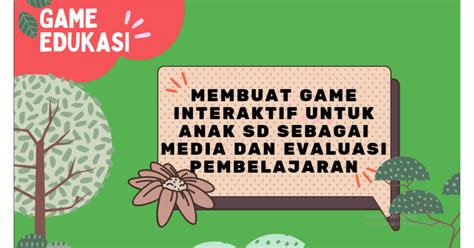 Membuat Game Interaktif Untuk Anak SD Sebagai Media Dan Evaluasi