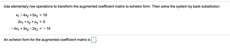 solved use elementary row operations to transform the