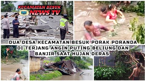 Berita Terbaru Dua Desa Kecamatan Besuk Porak Poranda Di Terjang Angin