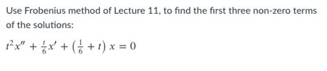 solved use frobenius method of lecture 11 to find the first
