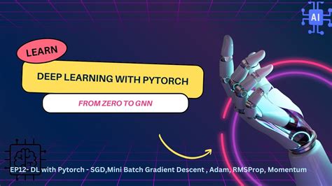 ep12 dl with pytorch from zero to gnn sgd minibatch gradient descent adam rmsprop